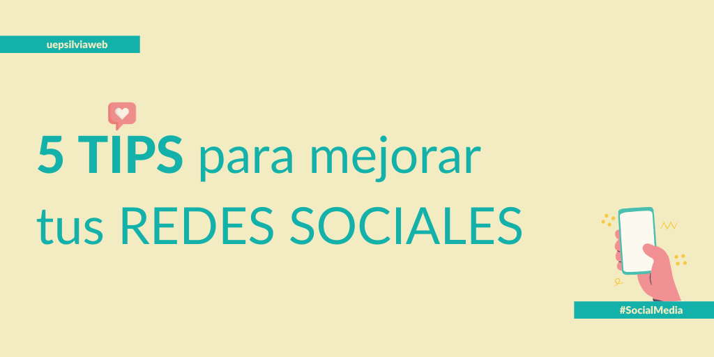 5 consejos para mejorar tus redes sociales | Uep Silvia